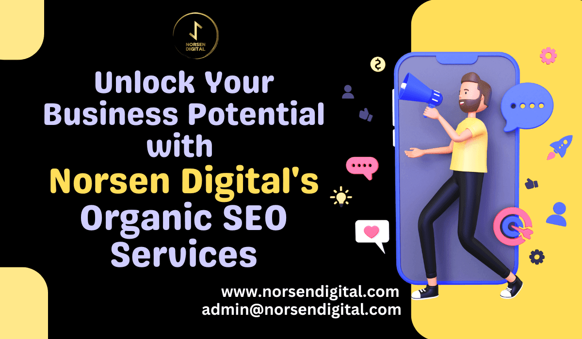 Unlock Your Business Potential with Norsen Digital's Organic SEO Services Unlock Your Business Potential with Norsen Digital's Organic SEO Services